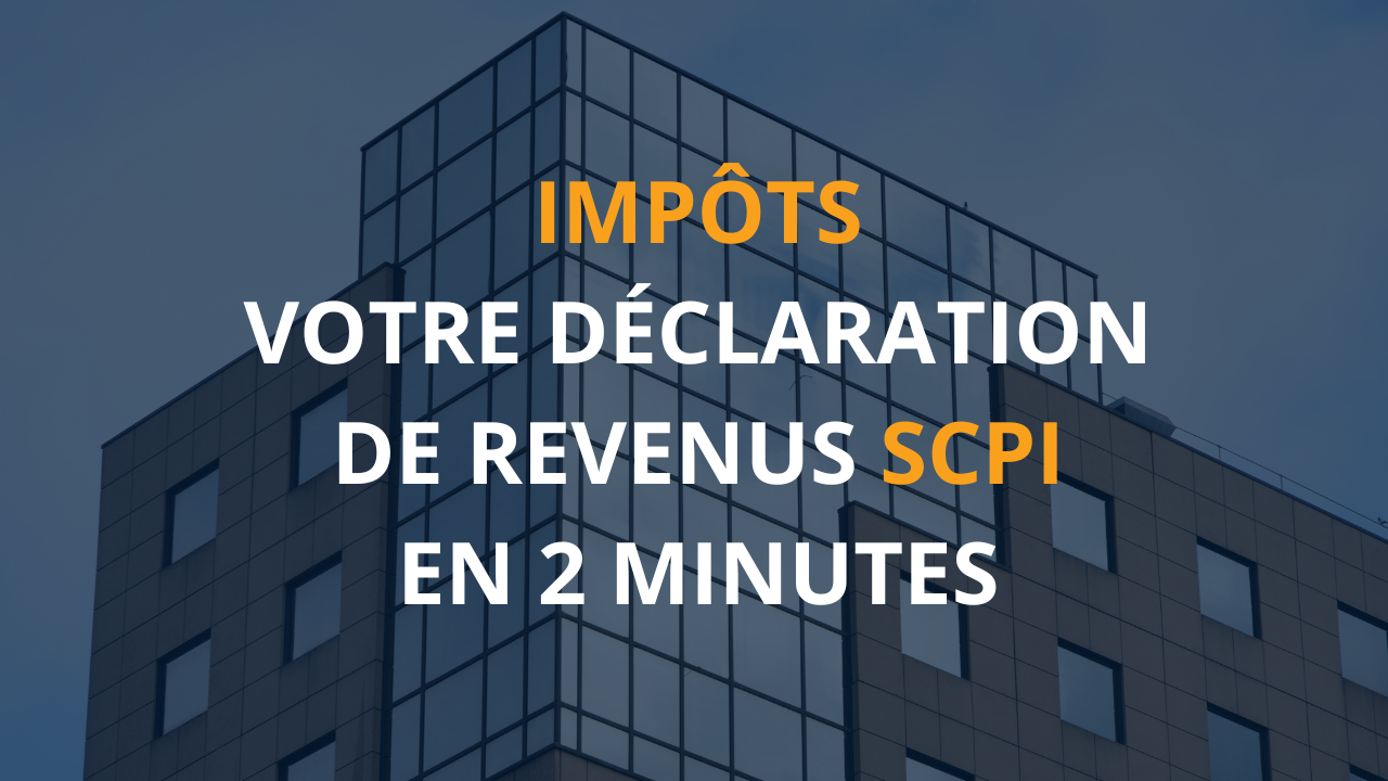 Impôts : tout pour déclarer vos revenus SCPI en un clin d’œil - Euodia